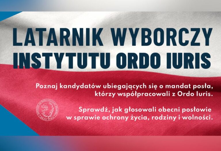 Latarnik Wyborczy Ordo Iuris. Kto wspiera ochronę życia i rodziny?
